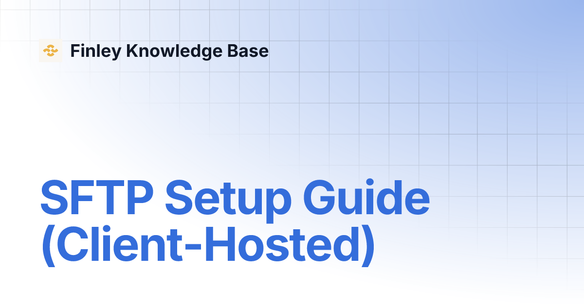 SFTP Setup Guide (Client-Hosted) | Finley Knowledge Base