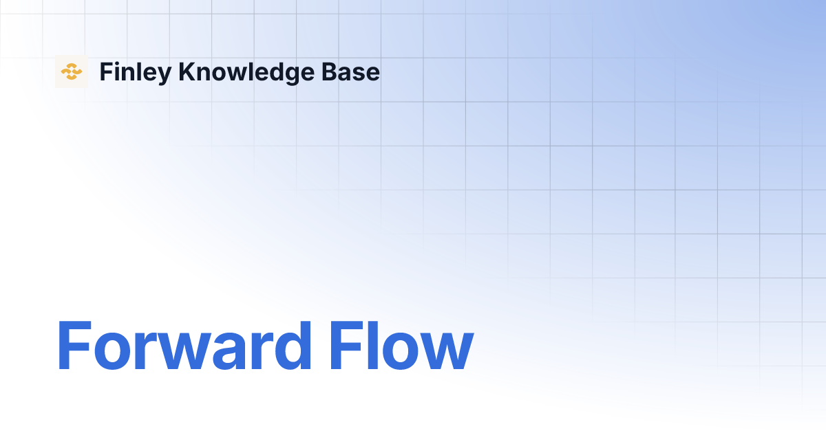 Forward Flow | Finley Knowledge Base