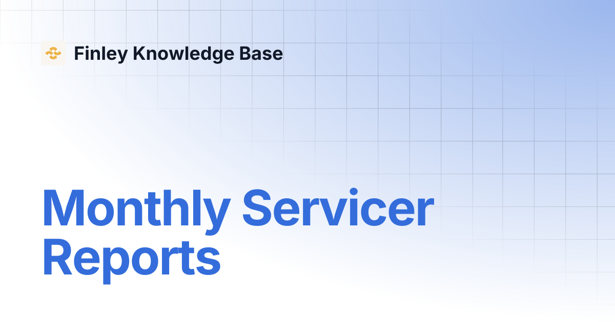 Monthly Servicer Reports | Finley Knowledge Base