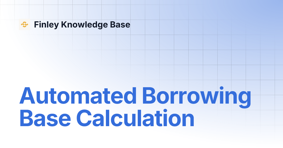 Automated Borrowing Base Calculation | Finley Knowledge Base